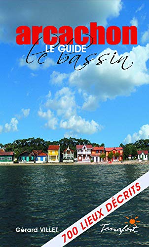 arcachon LE GUIDE le bassin (French Edition) by Gérard Villet | Goodreads
