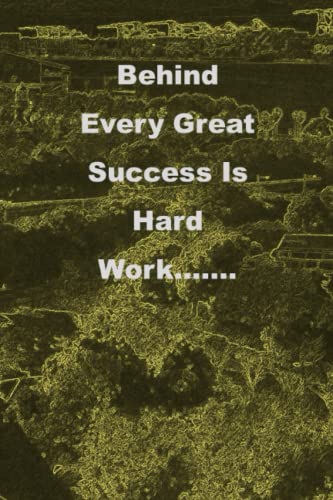 Behind Every Great Success Is Hard Work…….: Lined notebook by MF FOUFOU ...