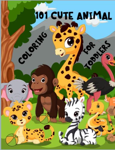 101 CUTE ANIMAL COLORING FOR TODDLERS: Super Fun and Cute Coloring Book ...
