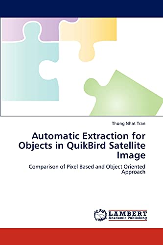 Automatic Extraction for Objects in QuikBird Satellite Image: Comparison of Pixel Based and ...
