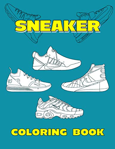 SNEAKER COLORING BOOK: Adults And Kids Coloring Book For Sneakerheads ...