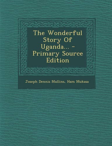 The Wonderful Story Of Uganda... by Joseph Mullins | Goodreads