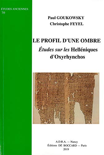 Le profil d’une ombre. Études sur les Helléniques d’Oxyrhynchos by Paul ...