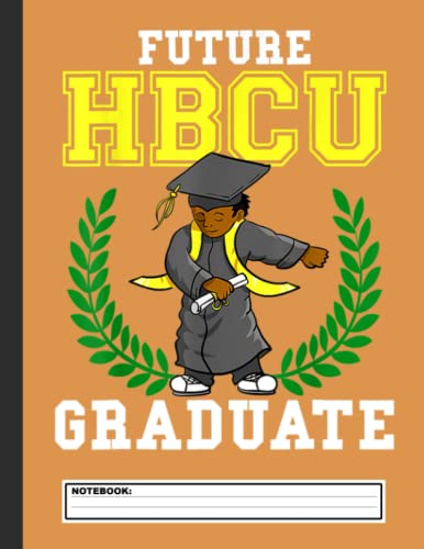 Future HBCU Graduation Notebook: Blank, Lined Notebook journal for ...