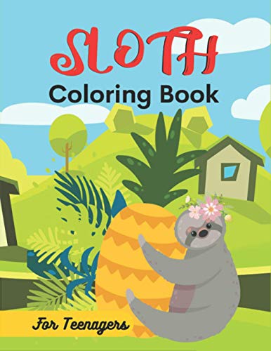 SLOTH Coloring Book For Teenagers: Teenagers Coloring Book With Funny ...