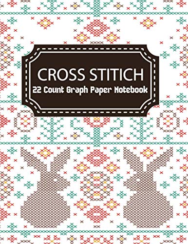 Cross Stitch 22 Count Graph Paper Notebook: Create Your Own Embroidery ...