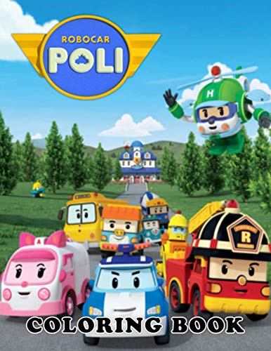 Robocar Poli Coloring Book: 50+ Coloring Pages. Exclusive Artistic ...