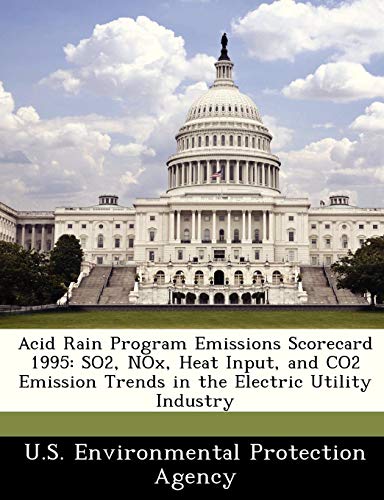 Acid Rain Program Emissions Scorecard 1995: SO2, NOx, Heat Input, and ...