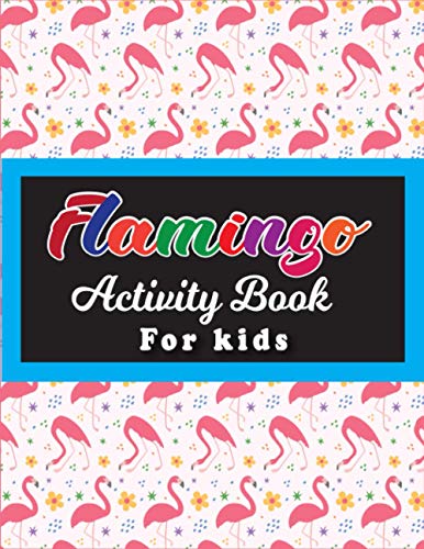 Flamingo Activity Book for Kids: Fun Children's Activity Book for Boys ...