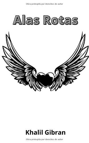 ALAS ROTAS (Spanish Edition) by Gibrán Jalil Gibrán | Goodreads