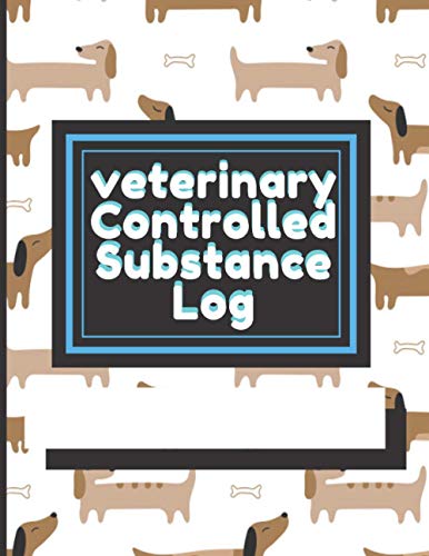 Veterinary Controlled Substance Logbook: A veterinary hospital log book ...