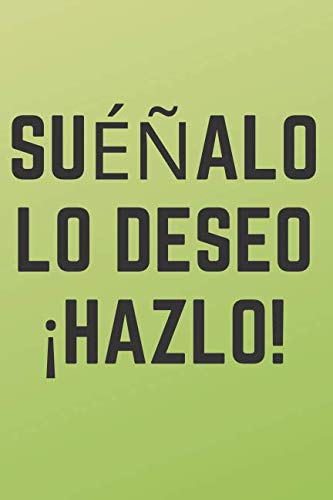 Suéñalo. Lo deseo. ¡hazlo!: Cuadernos Motivacionales: Motivacion ...