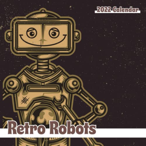 Retro Robots Calendar 2022: Retro Robots Art 2022 December 2022 ...