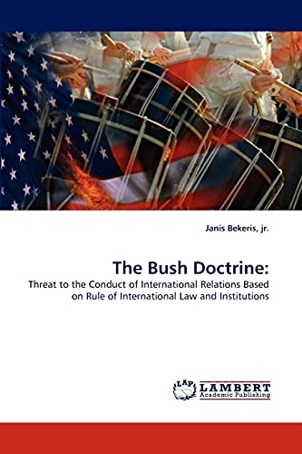 The Bush Doctrine:: Threat to the Conduct of International Relations ...