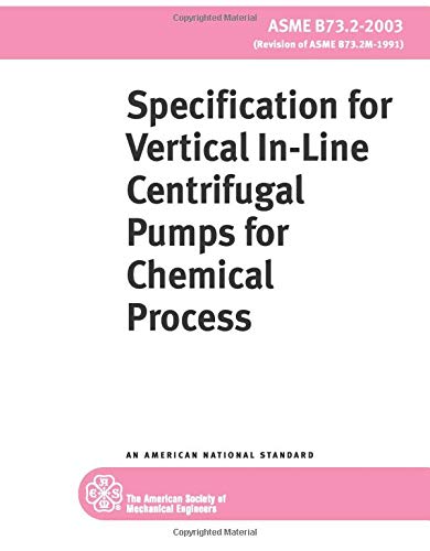ASME B73.2-2003: Vertical In-Line Centrifugal Pumps for Chemical ...