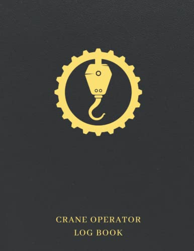 Crane Operator Log Book: Crane Inspection Logbook To Keep Crane ...