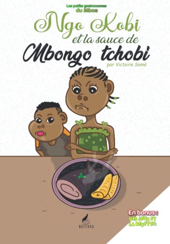 Ngo Kobi et la sauce de Mbongo Tchobi (Les petits gastronomes du Mboa ...