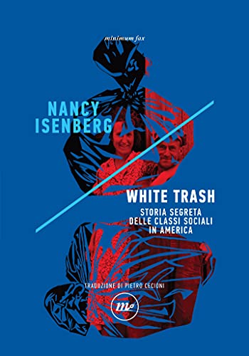 White Trash: Storia segreta delle classi sociali in America by Nancy ...