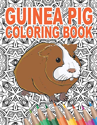 Guinea Pig Coloring Book: 30 Patterns to Color for Stress Relief and ...