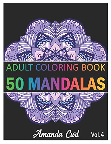 50 Mandalas: An Adult Coloring Book Featuring 50 of the World’s Most ...