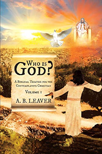 Who is God?: A Biblical Treatise for the Contemplative Christian by A ...
