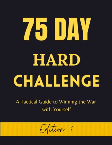 75 Hard Challenge Book: A Tactical Guide to Winning the War with ...