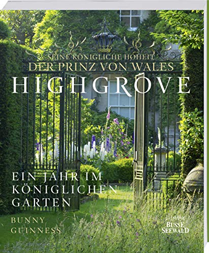 Highgrove: Ein Jahr im königlichen Garten by Seine Königliche Hoheit ...