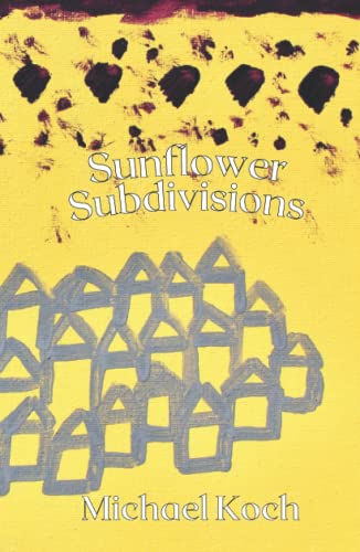 Sunflower Subdivisions by Michael Koch | Goodreads