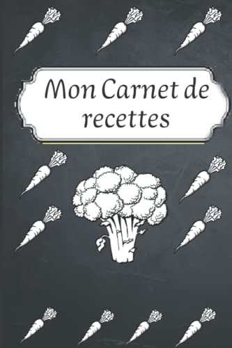 Mon carnet de recettes: livre de recettes à remplir : carnet pour 105 ...