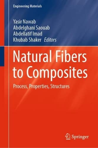 Natural Fibers to Composites: Process, Properties, Structures by Yasir ...