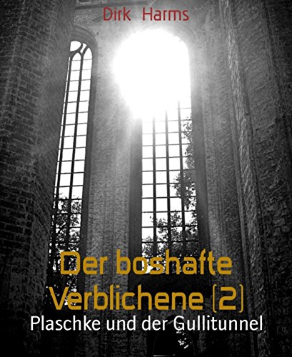 Der boshafte Verblichene (2): Plaschke und der Gullitunnel by Dirk ...