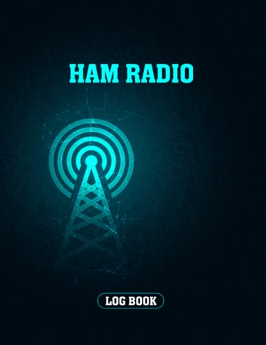 Ham Radio Log Book: HAM Radio Log Book For Serious Operators, Ham Radio ...