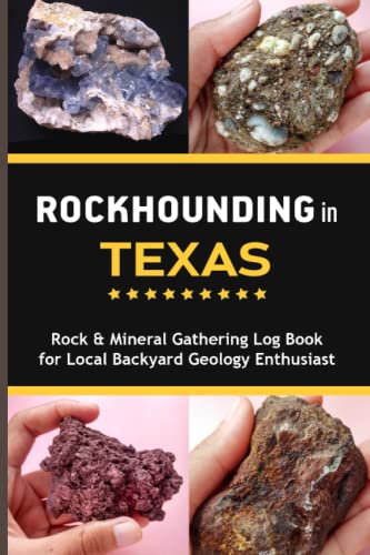 Rockhounding in Texas: Rock & Mineral Gathering Log Book for Local ...
