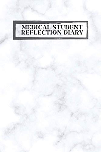 Medical Student Reflection Diary: An essential Journal/Notebook/Planner ...