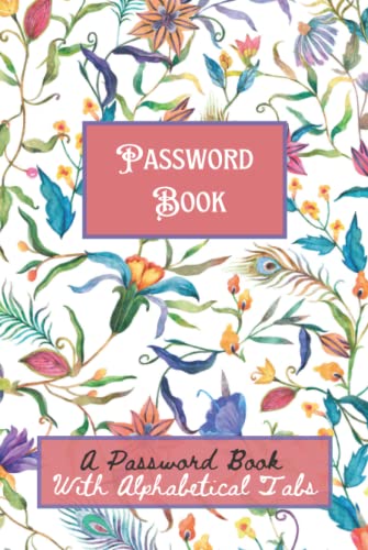 Password Book: Password Journal with Alphabetical Tabs 6" x 9" | Floral ...