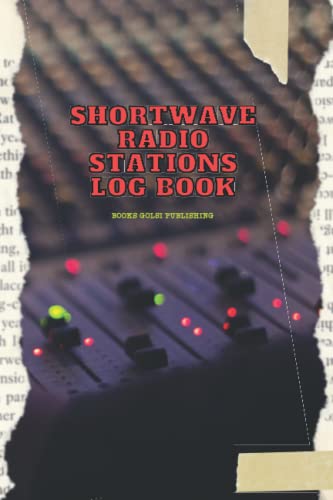 Shortwave Radio Stations Log Book: For Radio Operators to Track and ...