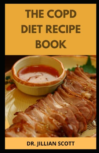 The COPD Diet Recipe Book: The Effective Dietary Guide to Understanding ...