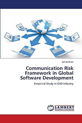 Communication Risk Framework in Global Software Development: Empirical Study in GSD Industry by ...