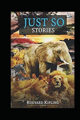 Just so Stories Annotated by Rudyard Kipling | Goodreads