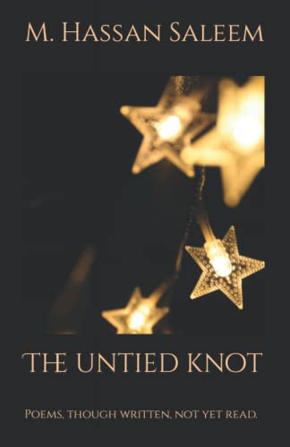 The Untied Knot: Poems, though written, not yet read. by M. Hassan ...