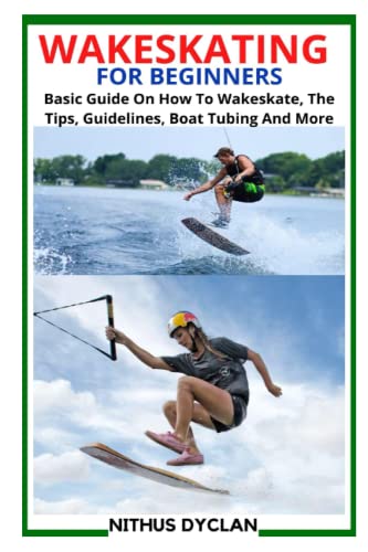 WAKESKATING FOR BEGINNERS: Basic Guide On How To Wakeskate, The Tips, Guidelines, Boat Tubing ...