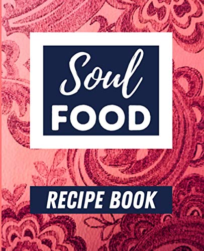 Soul Food Recipe Book: A Blank Personalized Family Cookbook Journal To ...