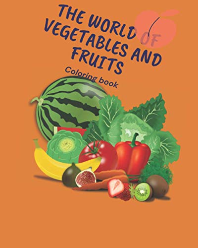 THE WORLD OF VEGETABLES AND FRUITS Coloring book: Big and Simple Images ...