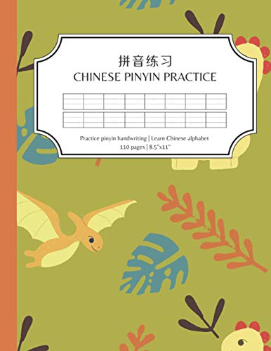 Chinese Pinyin Practice: Dinosaur Pinyin Writing Practice Notebook for ...