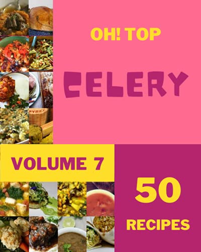 Oh! Top 50 Celery Recipes Volume 7: More Than a Celery Cookbook by ...