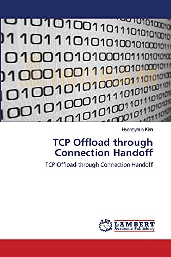 TCP Offload through Connection Handoff: TCP Offload through Connection ...