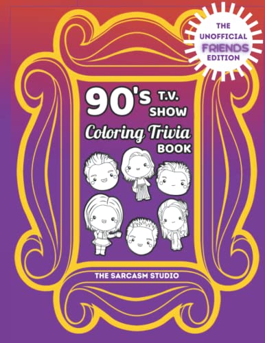 90's TV Show COLORING Trivia Book: The Unofficial FRIENDS Edition ...