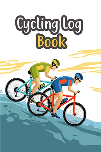 Cycling Log Book: Cycling Log Book for Road Bikes & Biking Log Book: 6 ...
