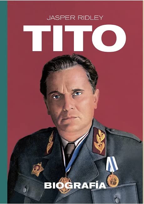 Tito: Biografía by Jasper Ridley | Goodreads