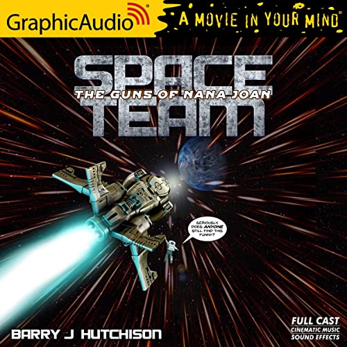 Space Team 5: The Guns of Nana Joan [Dramatized Adaptation]: Space Team ...